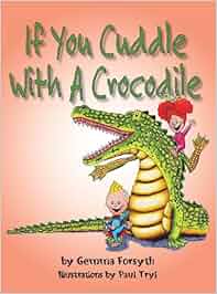 If You Cuddle with a Crocodile: Amazon.ca: Gemma Forsyth: Books