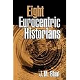 Eight Eurocentric Historians: Blaut, J.M., Blaut, James M ...