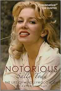 Notorious, Sally Todd, the Life of a Hollywood Icon An Autobiogrpahy ...