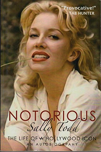 Notorious, Sally Todd, the Life of a Hollywood Icon An Autobiogrpahy ...