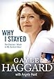 Why I Stayed: The Choices I Made in My Darkest Hour: Haggard, Gayle ...