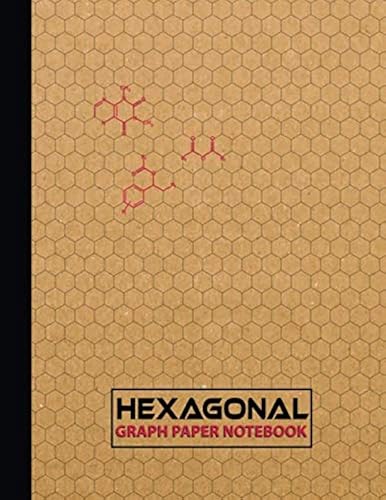 Hexagonal Graph Paper Notebook:: Organic Chemistry and Bio Chemistry ...