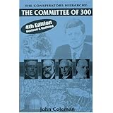 Conspirators' Hierarchy: The Story of the Committee of 300: Coleman ...