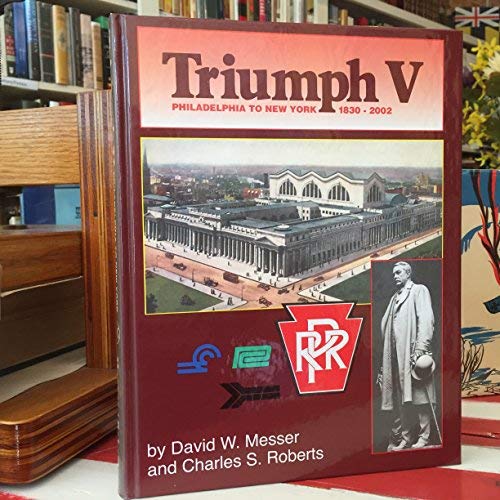 Triumph V - Philadelphia to New York 1830 - 2002: David, W. Messer ...