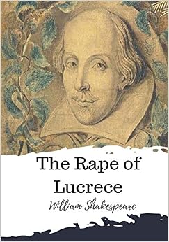 The Rape of Lucrece: Amazon.co.uk: Shakespeare, William: 9781986537551 ...