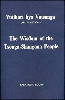 Amazon - Vutlhari bya Vatsonga (Machangana) =: The wisdom of the Tsonga ...