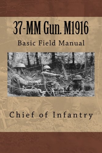 37-MM Gun. M1916: Basic Field Manual: Chief of Infantry: 9781478253617 ...