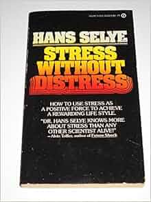 Stress without Distress (Signet): Hans Selye: 9780451161925: Amazon.com ...