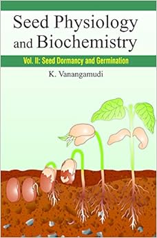 Seed Physiology and Biochemistry: Seed Germination and Dormancy (VOLUME ...