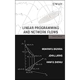 Linear Programming and Network Flows: Bazaraa, Mokhtar S., Jarvis, John J., Sherali, Hanif D ...