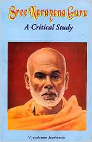 Sree Narayana Guru; A Critical Study: Vijayalayam Jayakumar, JAYAKUMAR ...