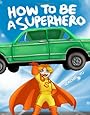 Amazon.com: How To Be A Superhero: A colorful and fun children's ...
