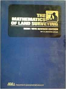 The Mathematics of Land Surveying: 1979 Revised Edition: T. S. Madson ...