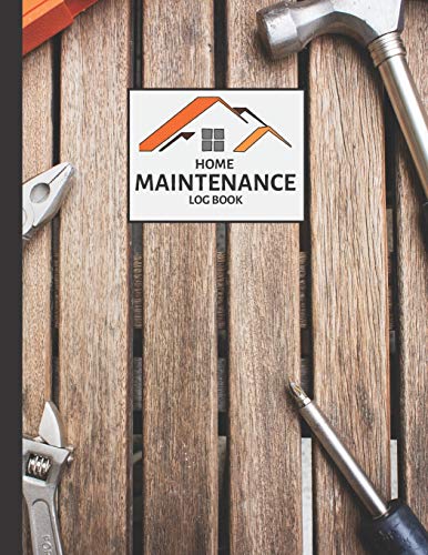 Home Maintenance Log Book: Homeowner House Repair and Maintenance ...