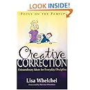 Creative Correction (Focus on the Family Book): Lisa Whelchel ...