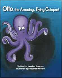 Otto, the Amazing, Flying Octopus!: The Amazing Adventures of Otto ...