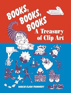 Books, Books, Books: A Treasury of Clip... by Darcie Clark Frohardt