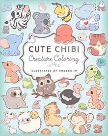 Cute Chibi Creature Coloring: Color 75 Adorable Creatures: Im, Phoebe ...
