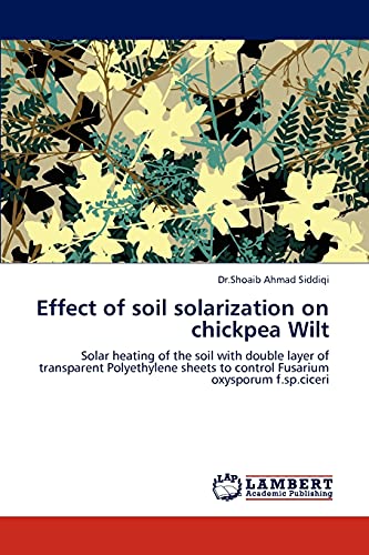 Effect of soil solarization on chickpea Wilt: Solar heating of the soil ...