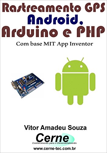 Rastreamento GPS Android, Arduino e PHP Com base MIT App Inventor - eBook, Resumo, Ler Online e ...
