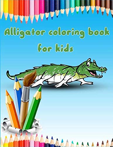 Alligator Coloring Book For Kids: A Coloring Pages That Have Unique ...