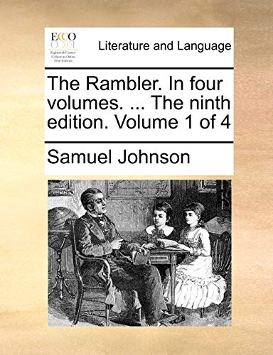 The Rambler. In four volumes. ... The ninth edition. Volume 1 of 4 ...
