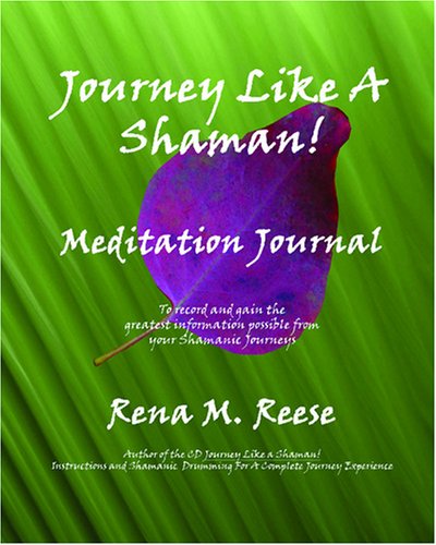 Journey Like A Shaman! Meditation Journal: A Place To Record And Gain ...