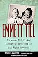 Emmett Till: The Murder That Shocked the World and Propelled the Civil ...