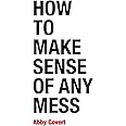 Amazon.com: How to Make Sense of Any Mess: Information Architecture for ...