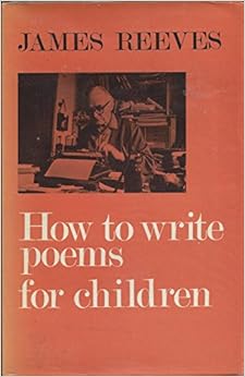 How to Write Poems for Children: Amazon.co.uk: Reeves, James ...