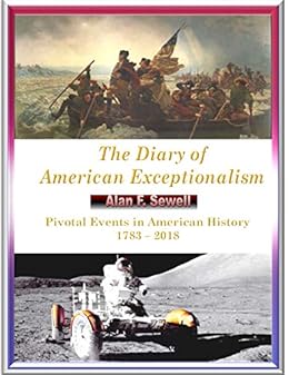 The Diary of American Exceptionalism: Pivotal Events in American ...