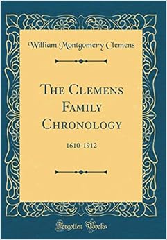 The Clemens Family Chronology: 1610-1912 (Classic Reprint): Amazon.co ...