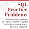 SQL Practice Problems: 57 beginning, intermediate, and advanced ...