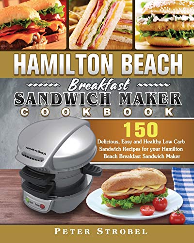 Hamilton Beach Breakfast Sandwich Maker Cookbook: 150 Delicious, Easy ...