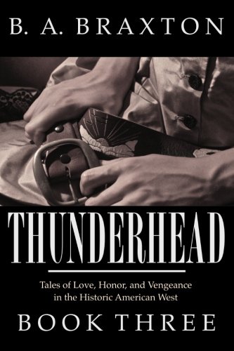Thunderhead, Book Three: Tales of Love, Honor, and Vengeance in the ...
