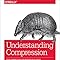 Understanding Compression: Data Compression for Modern Developers: McAnlis, Colt, Haecky, Aleks ...