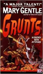 Grunts: Mary Gentle: 9780451454539: Amazon.com: Books