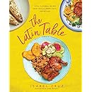 The Latin Table: Easy, Flavorful Recipes from Mexico, Puerto Rico, and ...