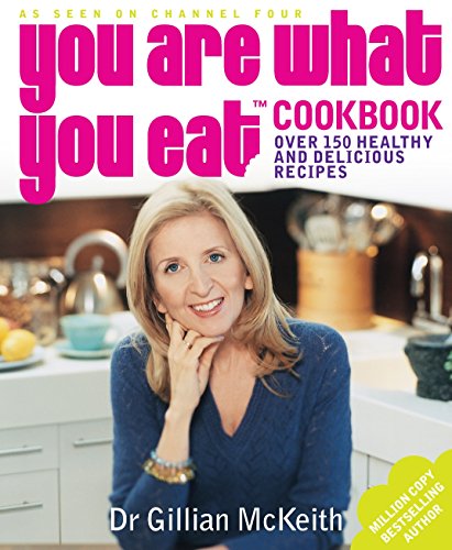 You Are What You Eat Cookbook: Over 150 Easy And Delicious Recipes To ...