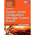 System Center Configuration Manager Current Branch Unleashed: Meyler, Kerrie, Hampson, Gerry, Al ...