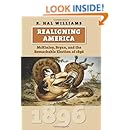 Realigning America: McKinley, Bryan, and the Remarkable Election of ...