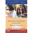 Amazon.com: English Language Learners Day by Day, K-6: A Complete Guide ...