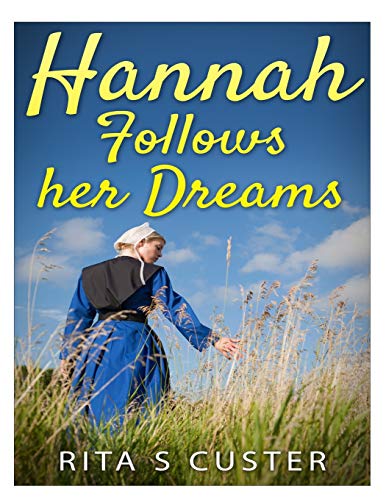 Hannah follows her Dreams: Custer, Rita S: 9781508503385: Amazon.com: Books