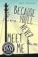 Amazon.com: Because You'll Never Meet Me (9781681190211): Leah Thomas ...