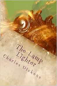 The Lamp Lighter: Dickens, Charles: 9781480038219: Amazon.com: Books