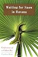 Waiting for Snow in Havana: Confessions of a Cuban Boy: Carlos Eire ...