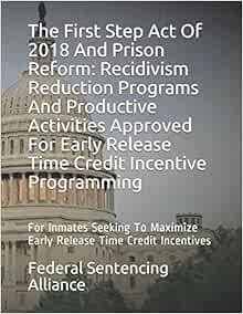 The First Step Act Of 2018 And Prison Reform: Recidivism Reduction ...