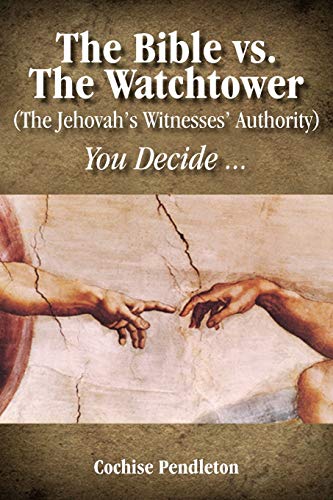 The Bible vs. the Watchtower (the Jehovah's Witnesses' Authority ...