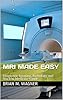MRI Made Easy (Imaging Systems, Diagnostic Imaging, and Radiology ...