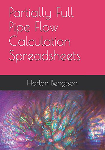 Partially Full Pipe Flow Calculation Spreadsheets: Bengtson PhD, Harlan ...